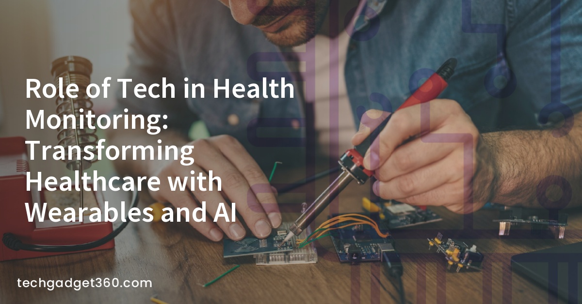 Role of Tech in Health Monitoring: Transforming Healthcare with ...