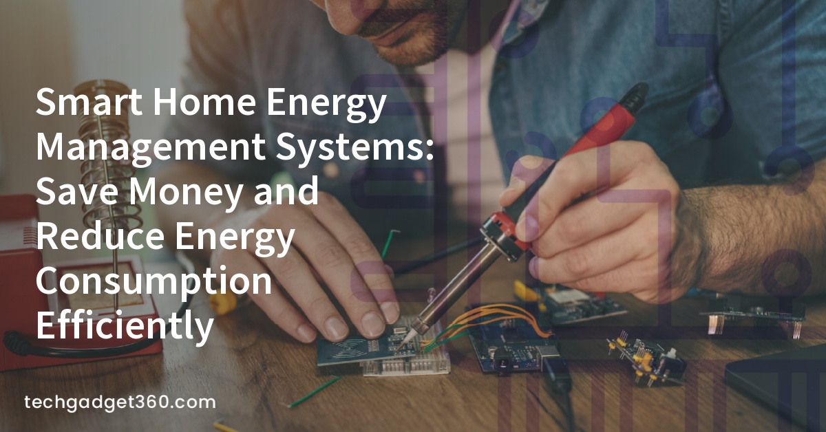 Smart Home Energy Management Systems: Save Money and Reduce Energy ...
