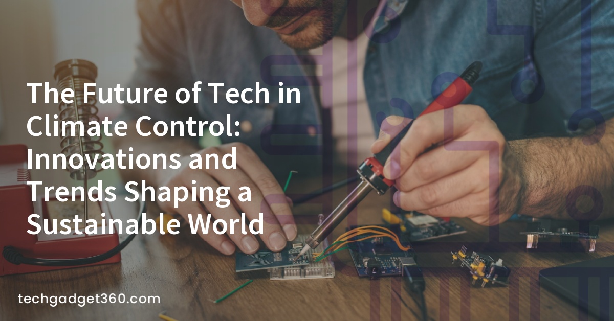 The Future of Tech in Climate Control: Innovations and Trends Shaping a ...