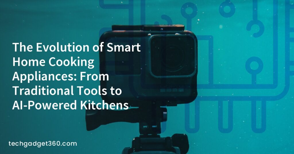 The Evolution of Smart Home Cooking Appliances: From Traditional Tools ...
