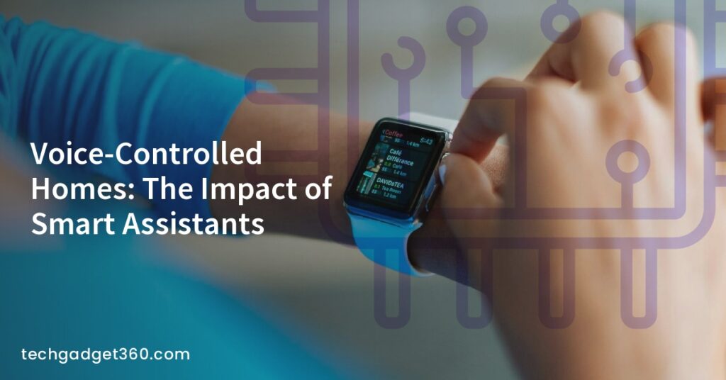 Voice-Controlled Homes: The Impact of Smart Assistants
